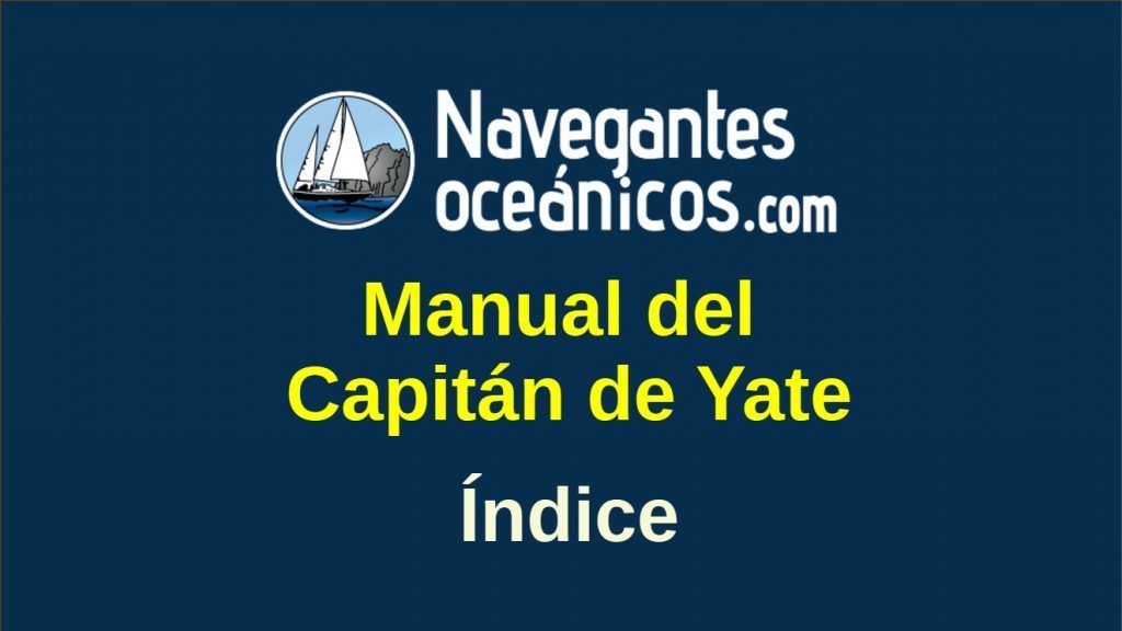 Manual del Capitán de Yate. Índice. - Navegantes Oceánicos